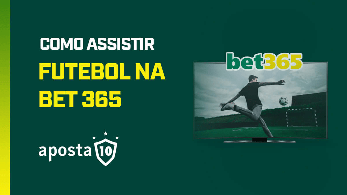 Como assistir futebol ao vivo na Bet365 | Aposta10