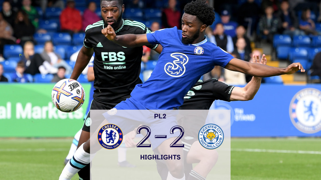 Chelsea U21 2-2 Leicester U21 | PL2 Highlights | Video | Official Site | Chelsea Football Club