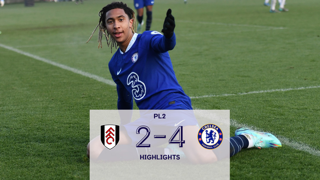 Highlights: Fulham U21 2-4 Chelsea U21 | Video | Official Site | Chelsea Football Club