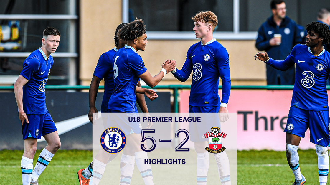 Chelsea U18 5-2 Southampton U18 | Highlights | U18 Premier League | Video | Official Site ...
