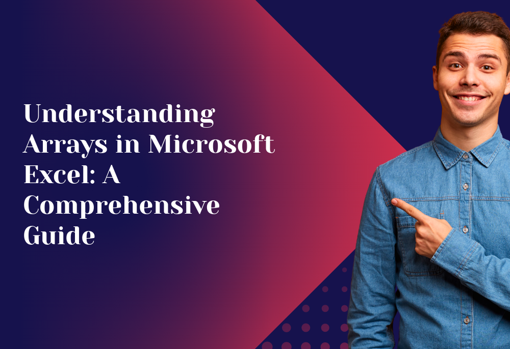 Understanding Arrays In Microsoft Excel A Comprehensive Guide
