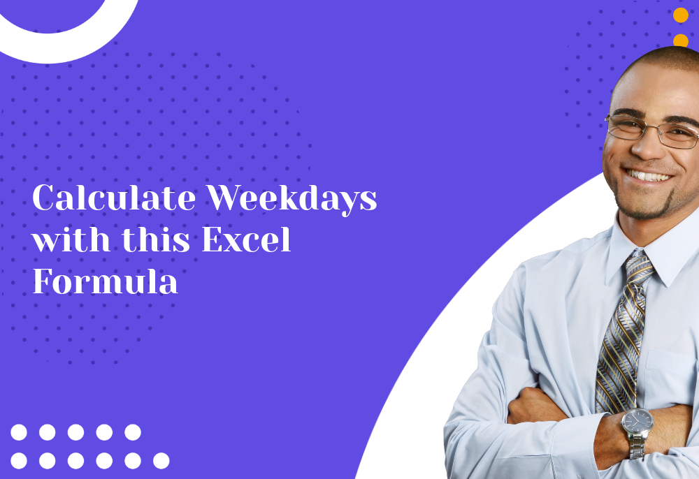 Calculate Weekdays with this Excel Formula Calculate Weekdays with this Excel Formula