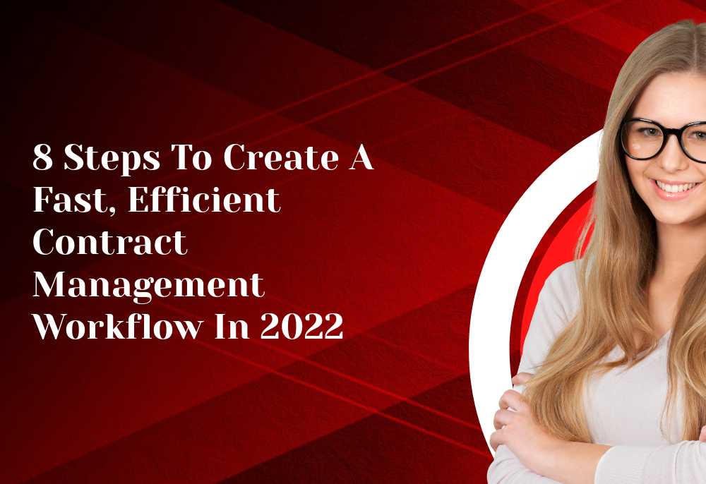8 Steps To Create A Fast Efficient Contract Management Workflow In 2022