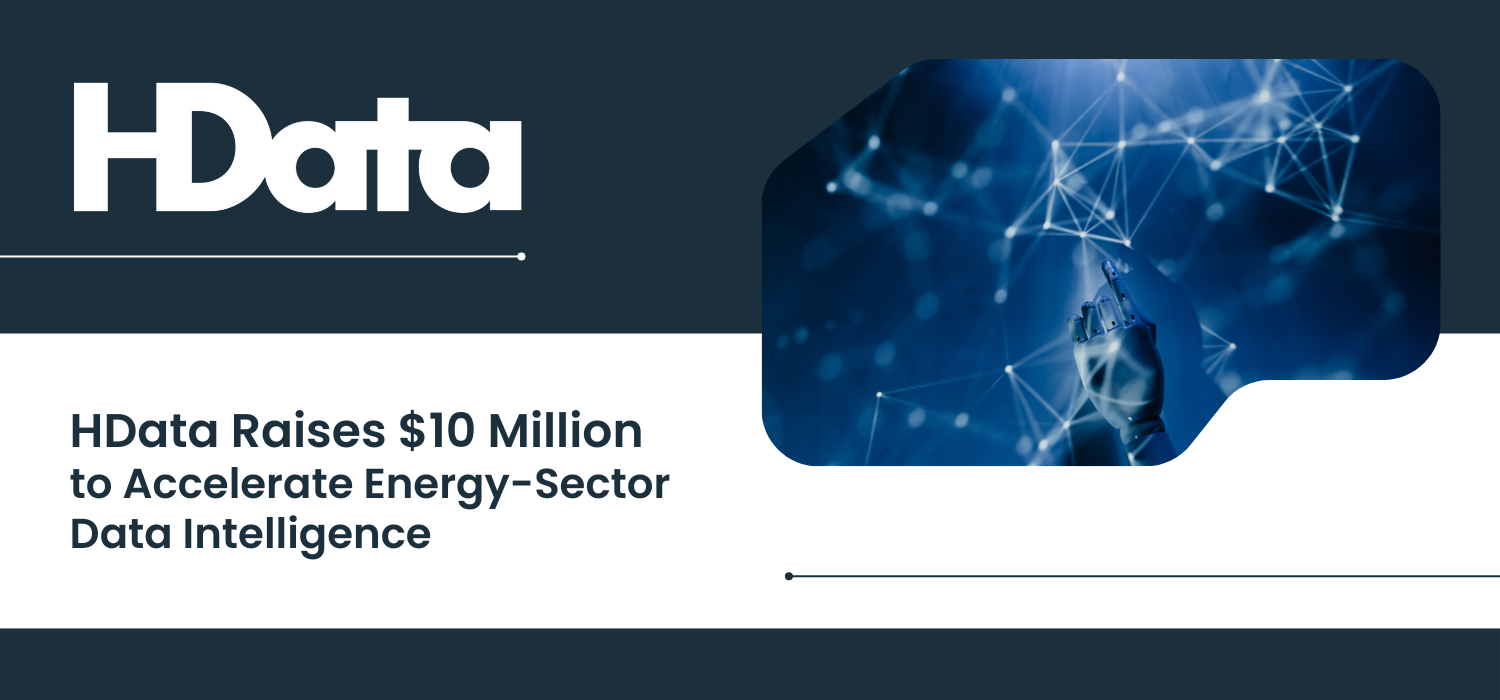 HData Raises $10 Million to Accelerate Energy-Sector Data Intelligence ... HData Raises $10 Million to Accelerate Energy-Sector Data Intelligence ...