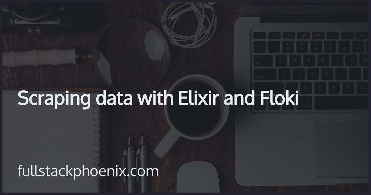 Scraping data with Elixir and Floki · FullstackPhoenix