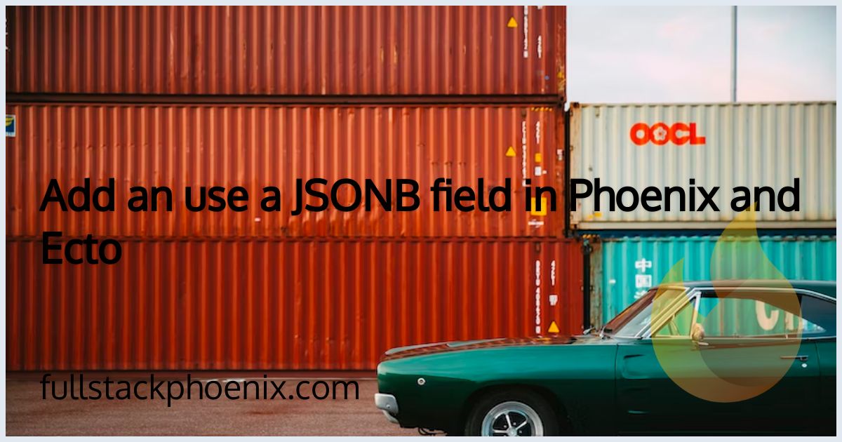 Add an use a JSONB field in Phoenix and Ecto · FullstackPhoenix