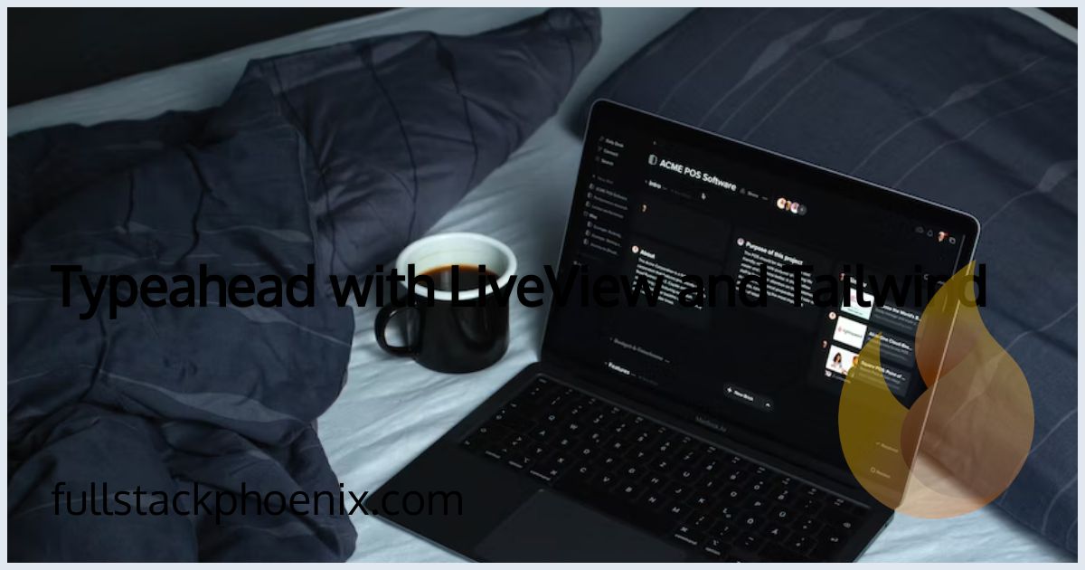 Typeahead with LiveView and Tailwind · FullstackPhoenix