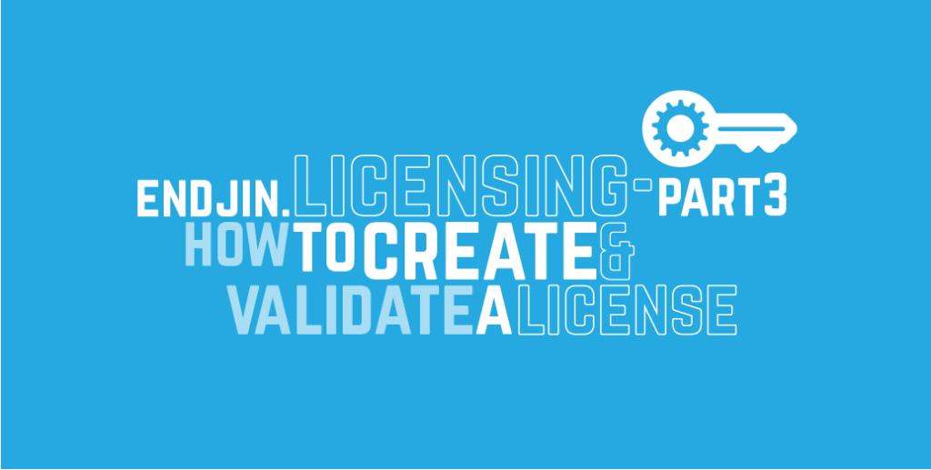Endjin Licensing Part 3 How To Create And Validate A License