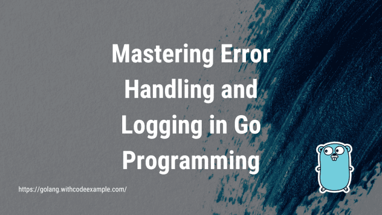 Mastering Error Handling And Logging In Go Programming Golang With