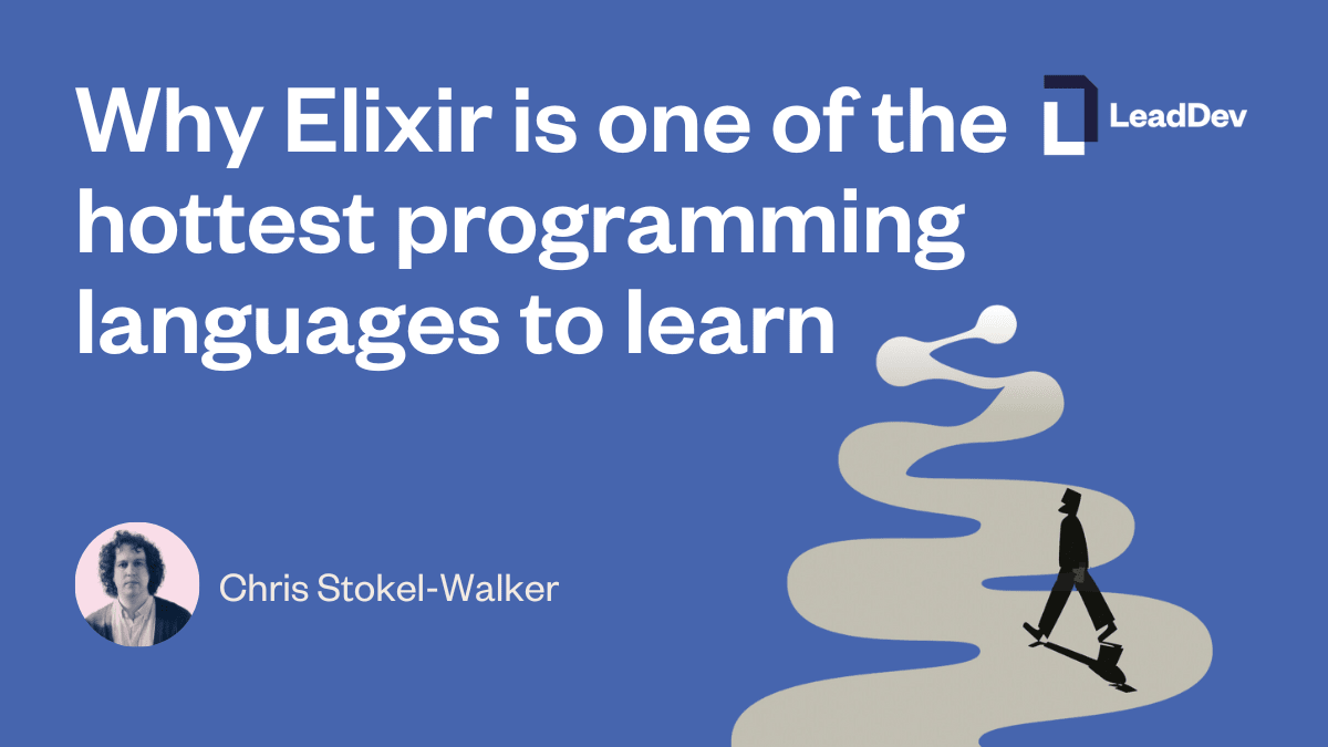 Why Elixir Is One Of The Hottest Programming Languages To Learn LeadDev
