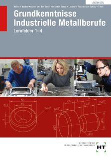 Grundkenntnisse Industrielle Metallberufe -.. | Verlag Handwerk und Technik