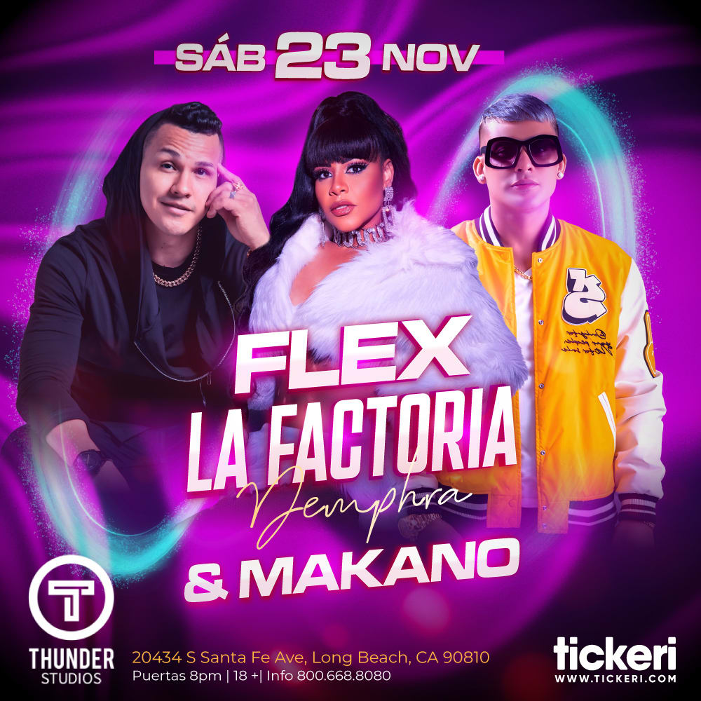 FLEX , LA FACTORIA Y MAKANO EN LONG BEACH Tickets | Boletos - Thunder Studios, Long Beach | 2024 ...
