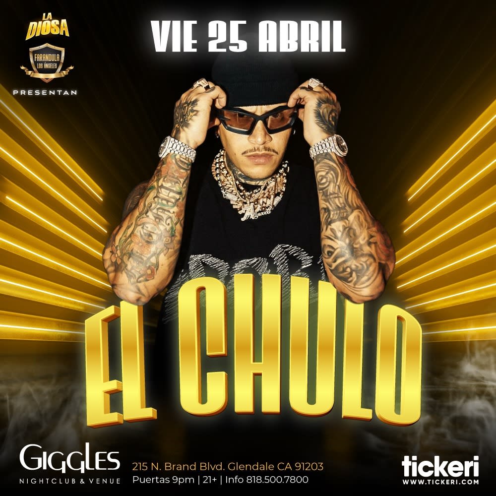 EL CHULO EN LOS ANGELES Tickets | Boletos - Giggles Night Club, Glendale | 2025-04-25 - Tickeri.com