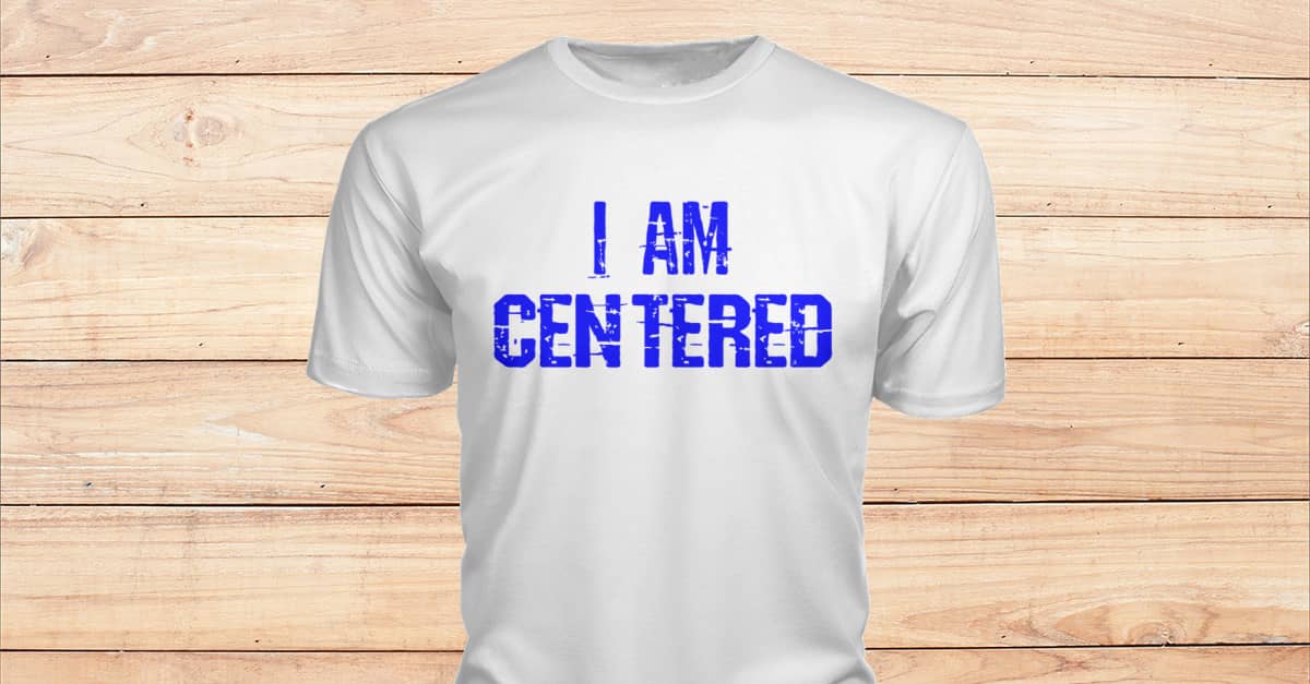 I AM CENTERED - Viralstyle
