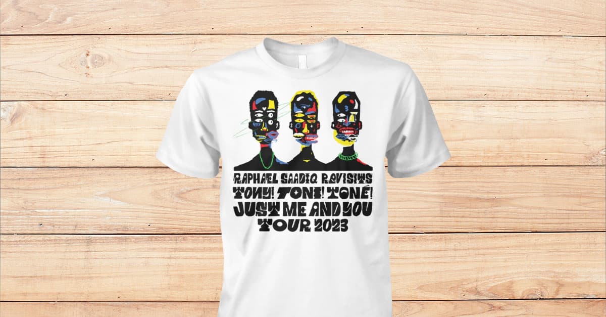Raphael Saadiq Revisits Tony Toni Tone Just Me And You Tour 2023 Shirt ... Raphael Saadiq Revisits Tony Toni Tone Just Me And You Tour 2023 Shirt ...