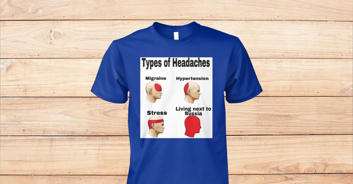 Type Of Headaches Meme T Shirt Standwithukraine Viralstyle