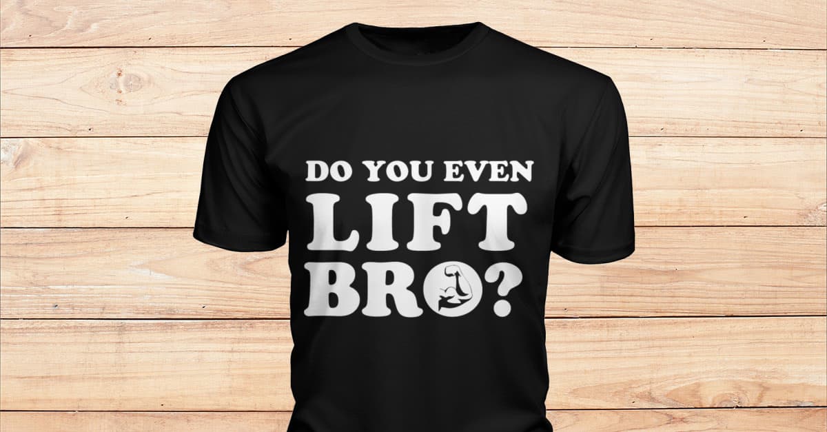 do you even lift Bro - Viralstyle