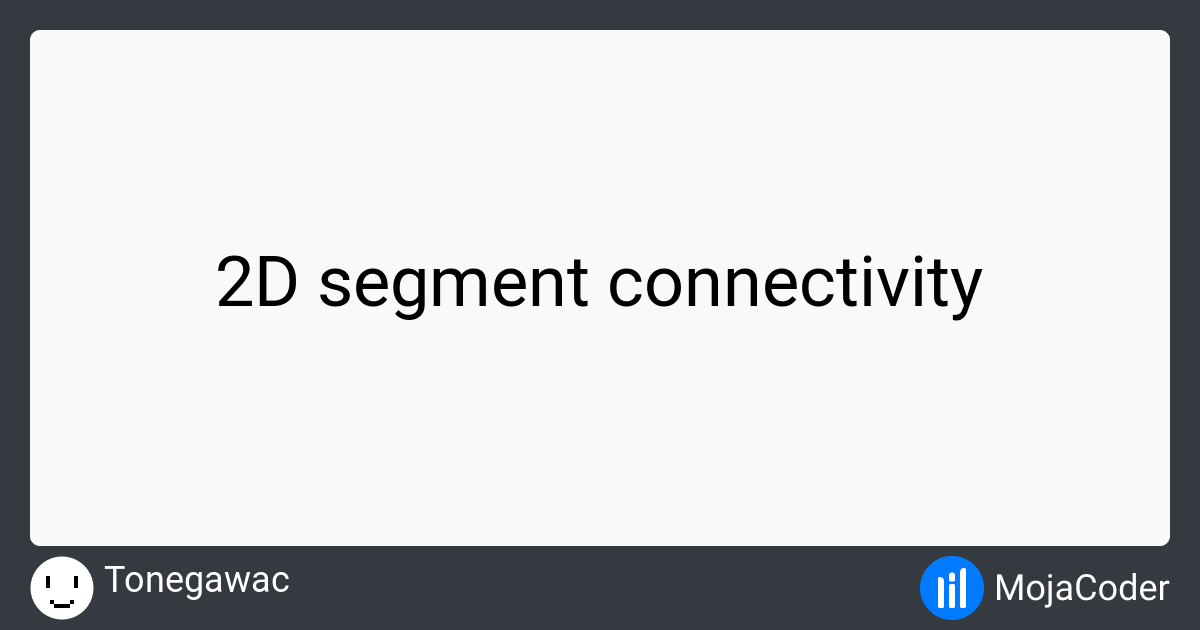 2D segment connectivity | MojaCoder