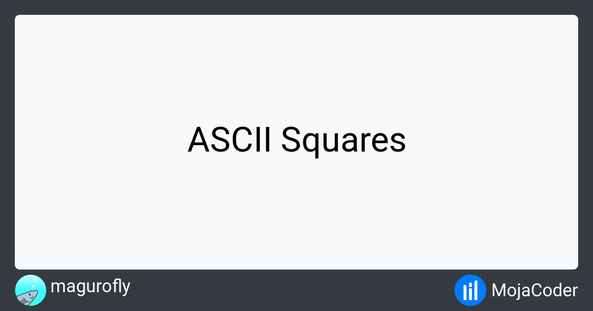 ASCII Squares | MojaCoder
