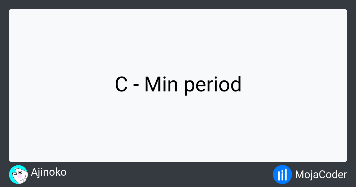 C - Min period | MojaCoder
