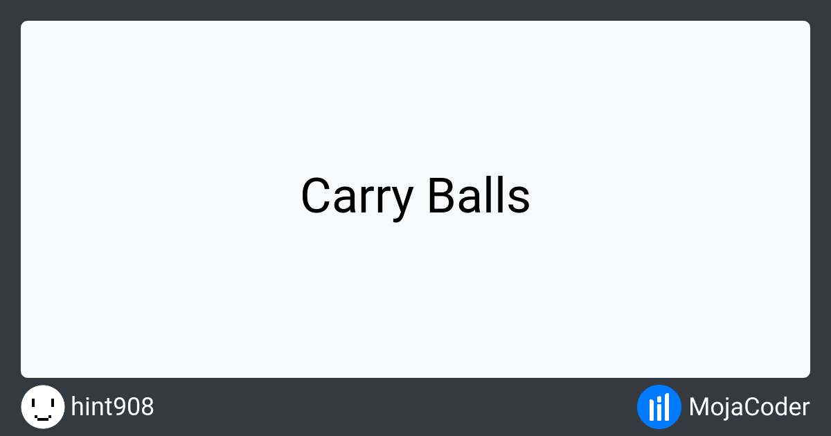 Carry Balls | MojaCoder