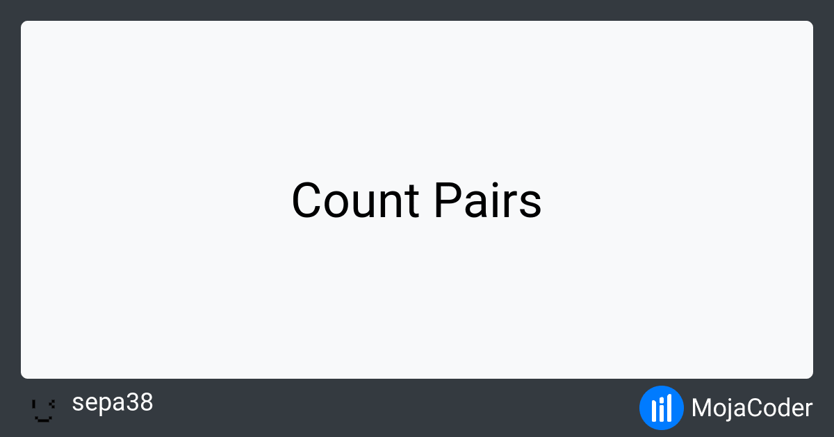 Count Pairs | MojaCoder Count Pairs | MojaCoder