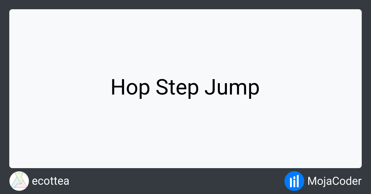 Hop Step Jump | MojaCoder
