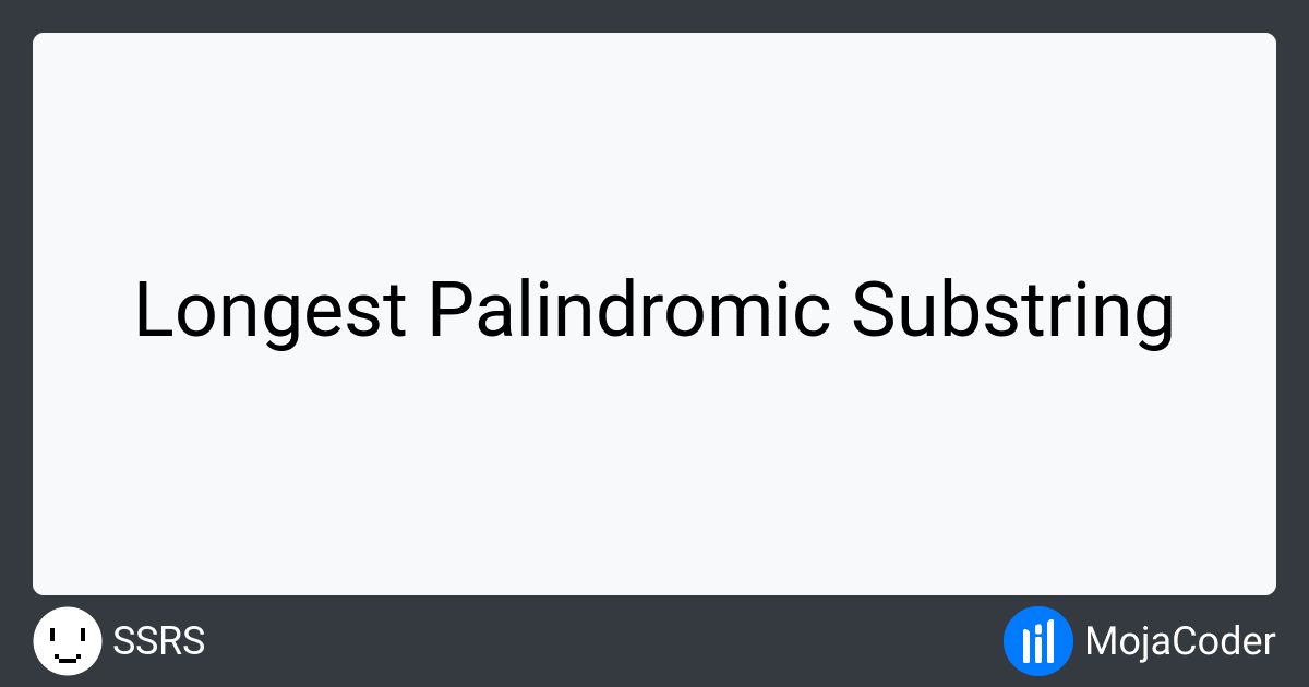 Longest Palindromic Substring | MojaCoder