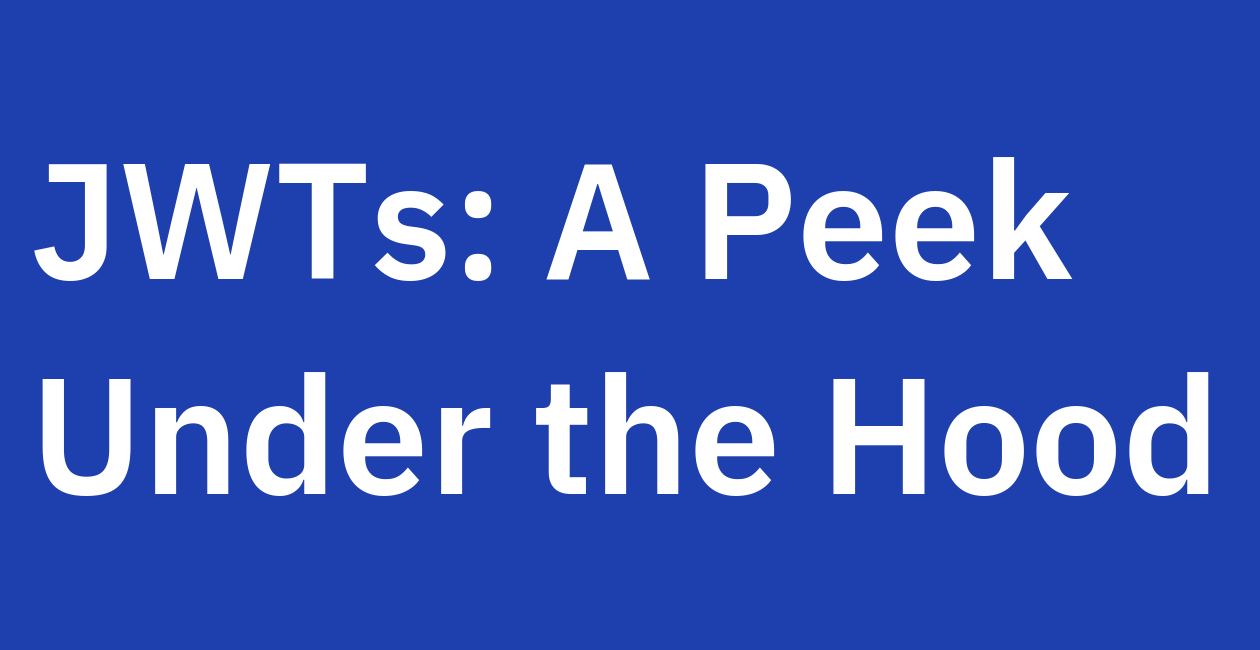 JWTs: A Peek Under the Hood