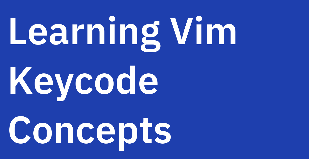 Learning Vim Keycode Concepts