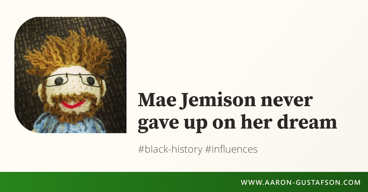 Mae Jemison never gave up on her dream :: Aaron Gustafson
