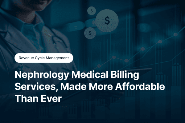 Nephrology Medical Billing Services, Made More Affordable Than Ever - 314e