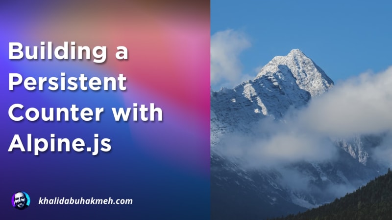 Building a Persistent Counter with Alpine.Js | Khalid Abuhakmeh Building a Persistent Counter with Alpine.Js | Khalid Abuhakmeh