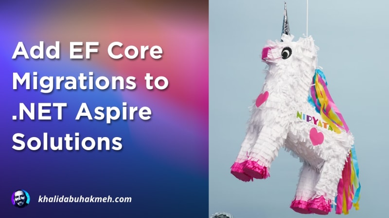 Add EF Core Migrations to .NET Aspire Solutions | Khalid Abuhakmeh Add EF Core Migrations to .NET Aspire Solutions | Khalid Abuhakmeh