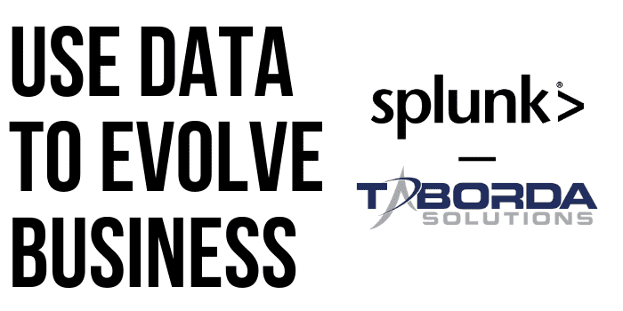 Splunk and Taborda; Turn Data Into Doing, Wed, Jul 28th, 2021 @ 12:30 ...