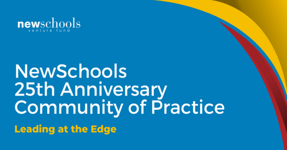 NewSchools 25th Anniversary Community of Practice , Mon, May 8th, 2023 ...