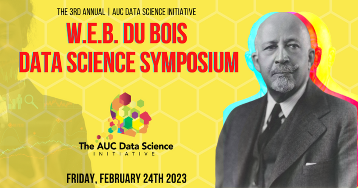 W.E.B. Du Bois Data Science Symposium 2023, Fri, Feb 24th, 2023 @ 10:00 ...