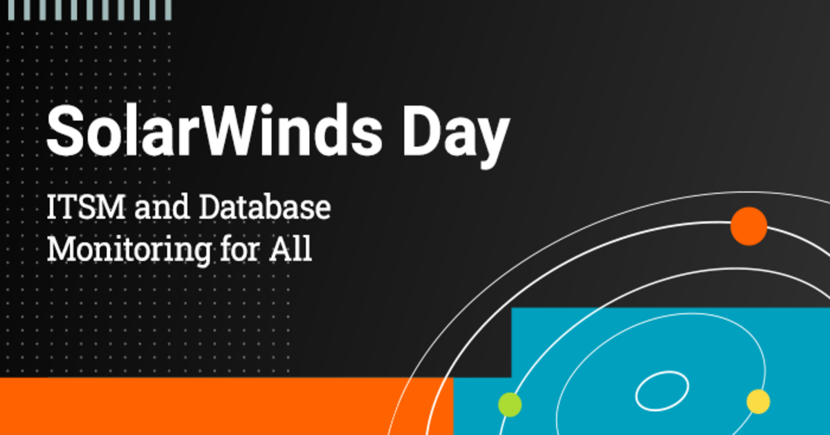 SolarWinds Day: ITSM and Database Monitoring for All, Wed, Sep 20th ...