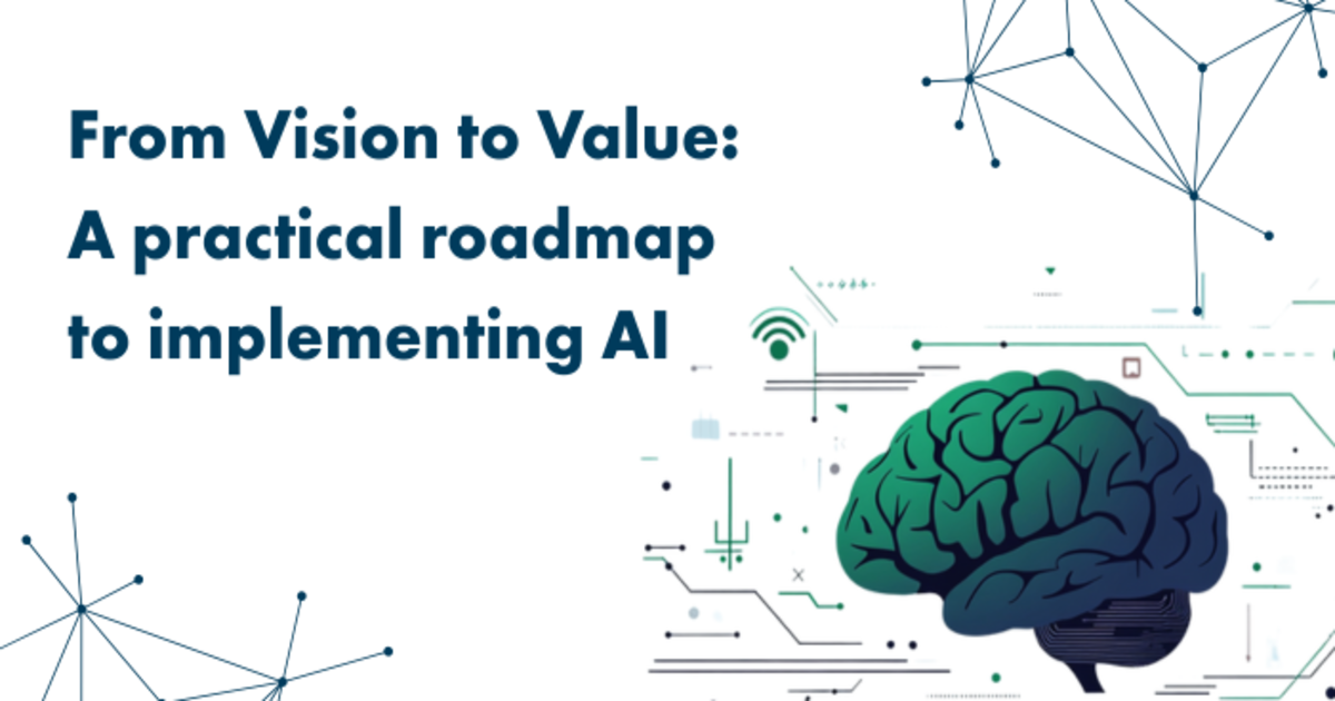 From Vision to Value: A practical roadmap to implementing AI, Tue, Jun ...