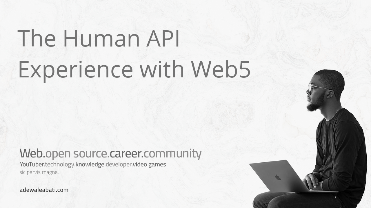 The Human API Experience with Web5 - Adewale Abati