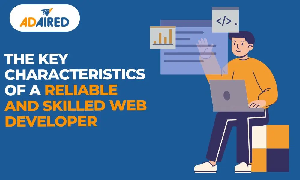 Top Characteristics of a Skilled, Reliable Web Developer