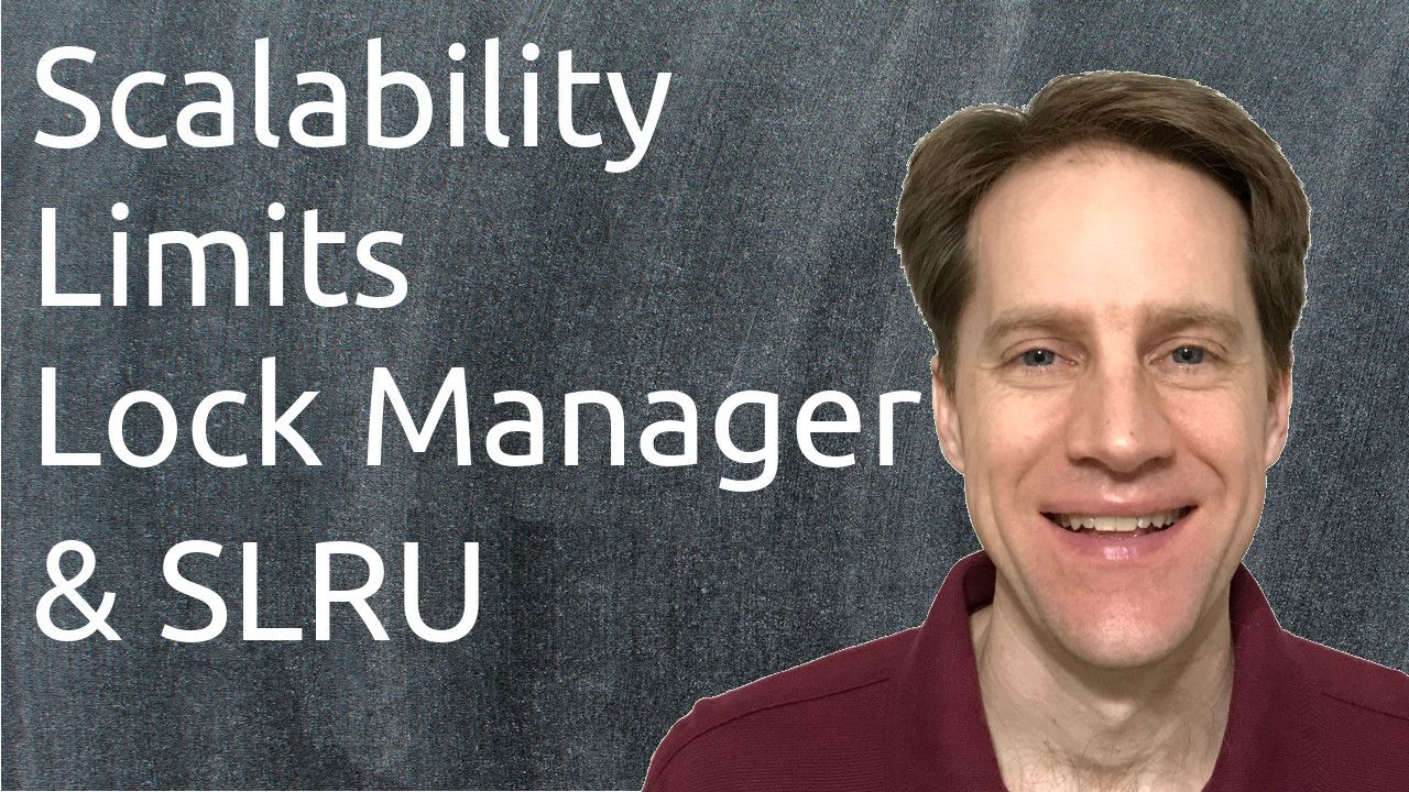 Scalability Limits From Slru And Lock Manager Scaling Postgres 306
