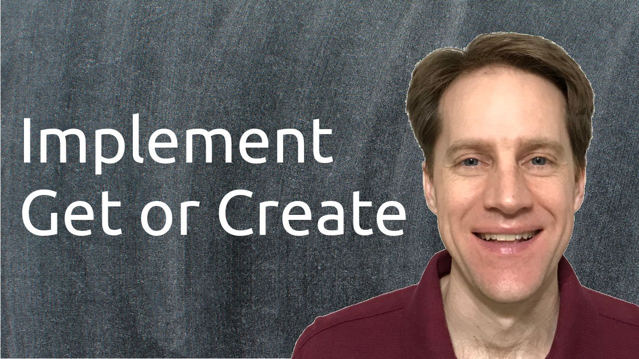 Implement Get Or Create Scaling Postgres 328