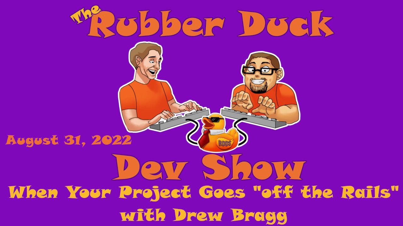 Rubber Duck Dev Show Episode 57 Going Off The Rails With Drew Bragg 