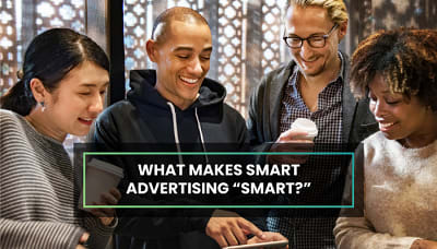 What makes smart advertising "smart"?