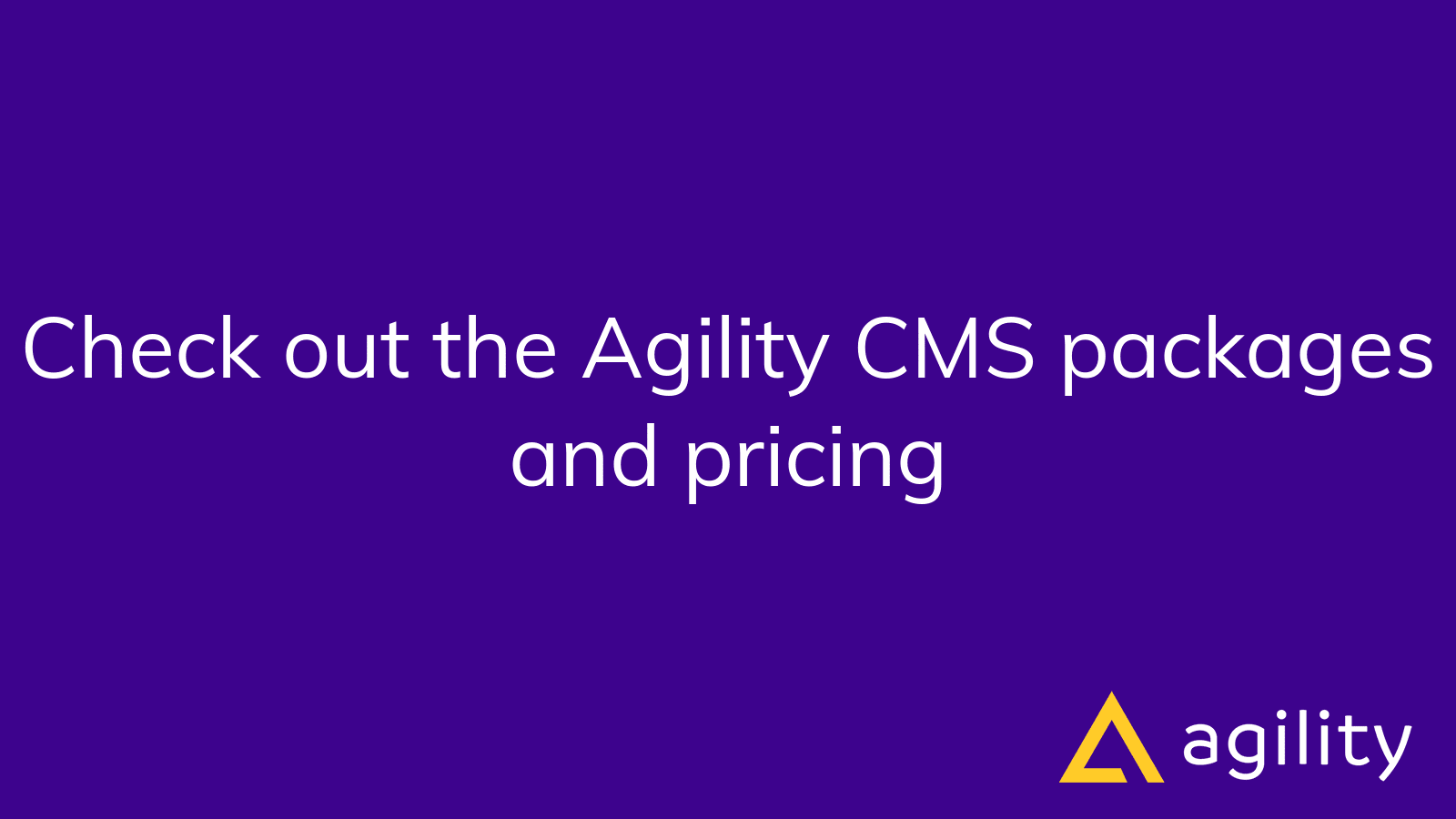 Check out the Agility CMS packages and pricing