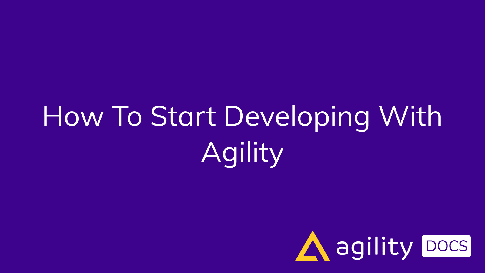 How To Start Developing With Agility | Agility Docs