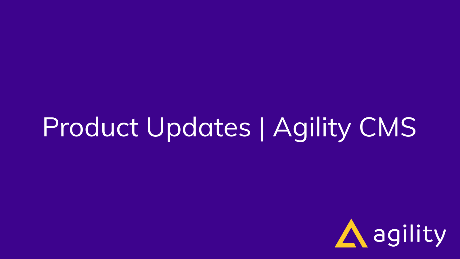 Product Updates | Agility CMS