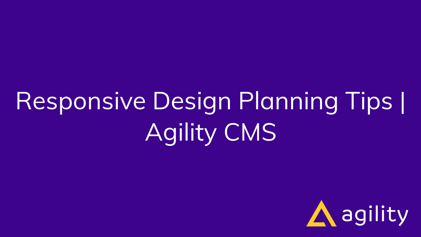 Responsive Design Planning Tips | Agility CMS