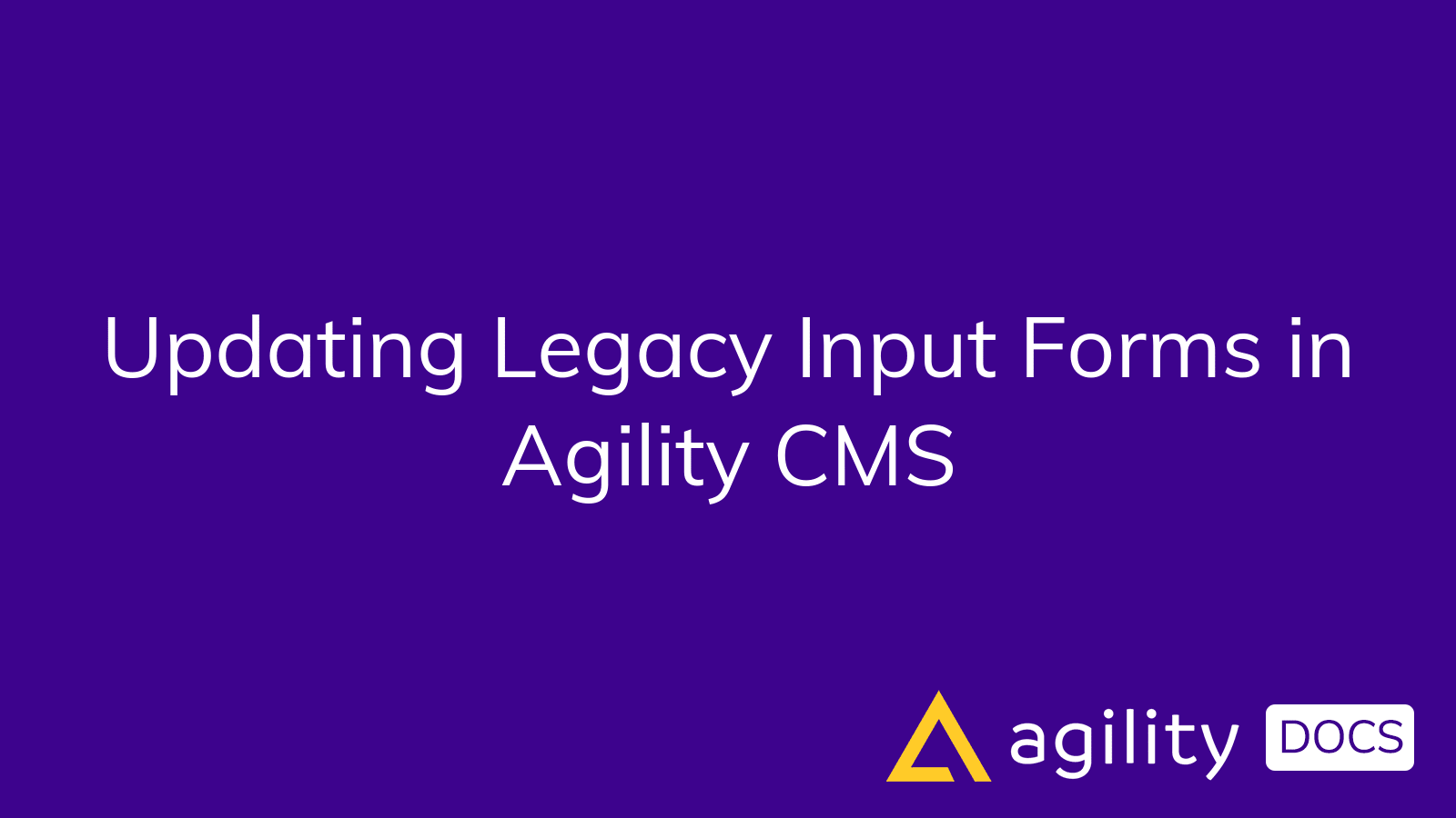 Updating Legacy Input Forms in Agility CMS | Agility Docs